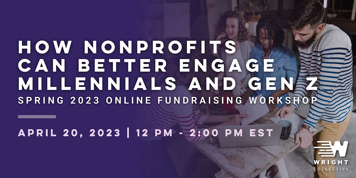 How Nonprofits Can Better Engage Millennials and Gen Z, April 20 2023 ...