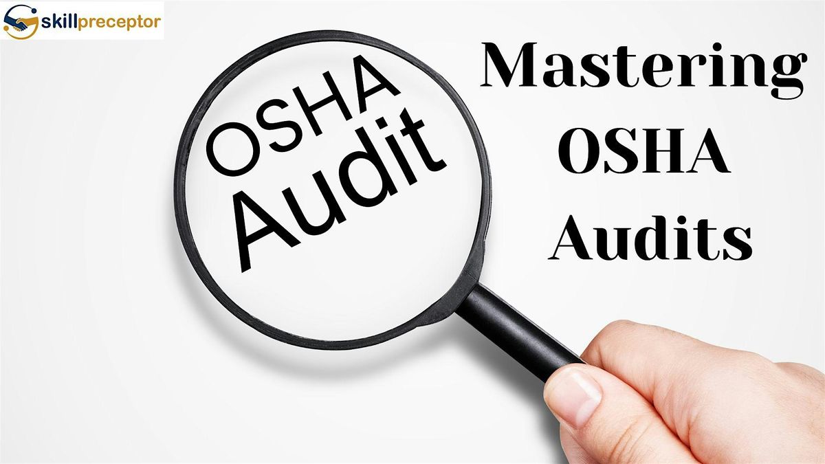 Mastering OSHA Audits: Your Roadmap to Compliance Success!, April 25 ...