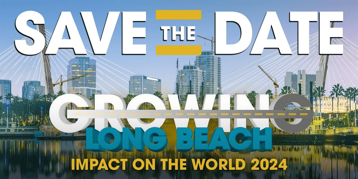 Growing Long Beach Impact on the World 2024 - Annual Economic Forum ...