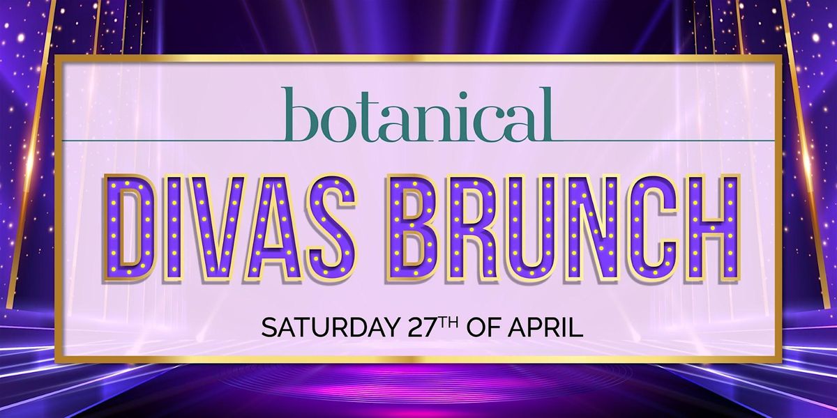 Bottomless Brunch - DIVAS !!, Botanical, Dublin, 27 April 2024 | AllEvents
