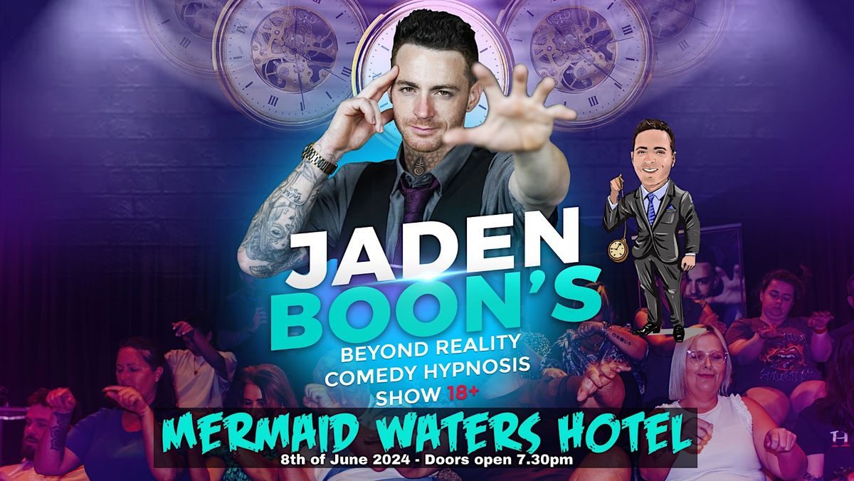 Beyond Reality - Jaden Boons Comedy Hypnosis Show 18+, Mermaid Waters ...