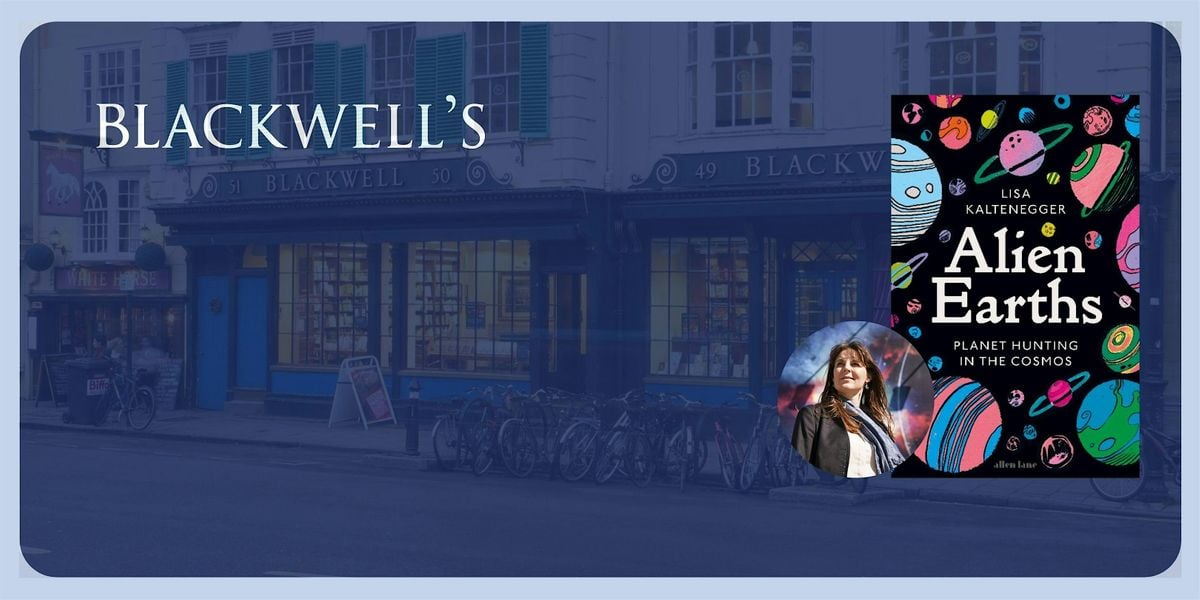 Lisa Kaltenegger Alien Earths: Planet Hunting in the Cosmos, Blackwell's Bookshop, Oxford, 30 ...