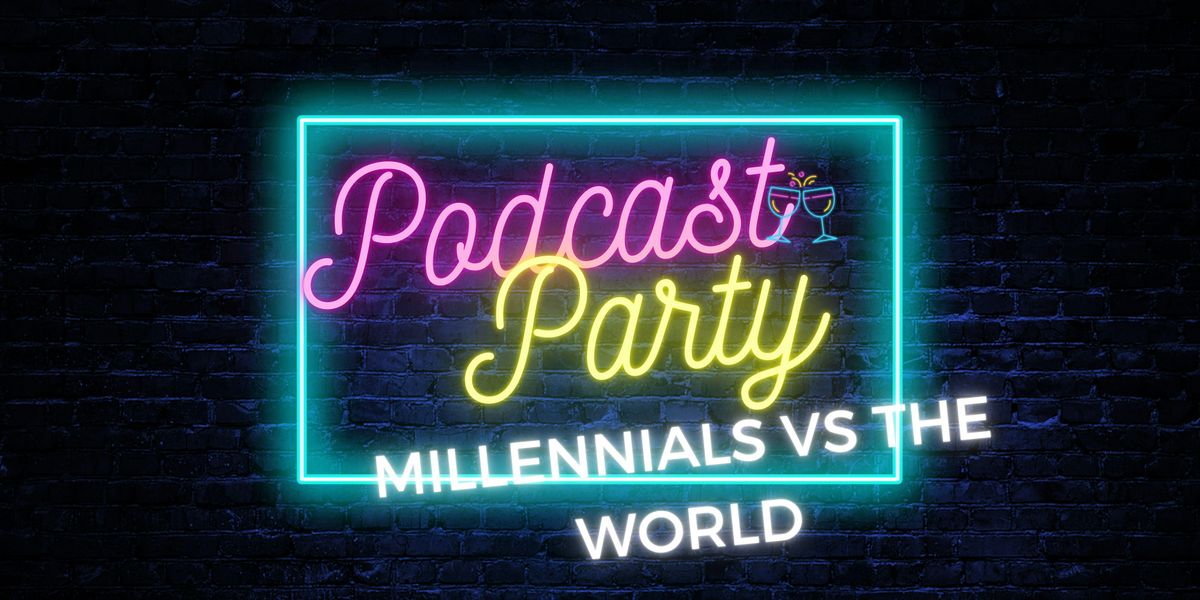 Millennials Vs The World Podcast Party Raleigh, NC, TBD, Raleigh, 28 ...