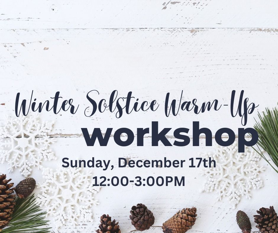 Winter Solstice Warm-Up Workshop ***SOLD OUT***, Inspired Mind Matters ...