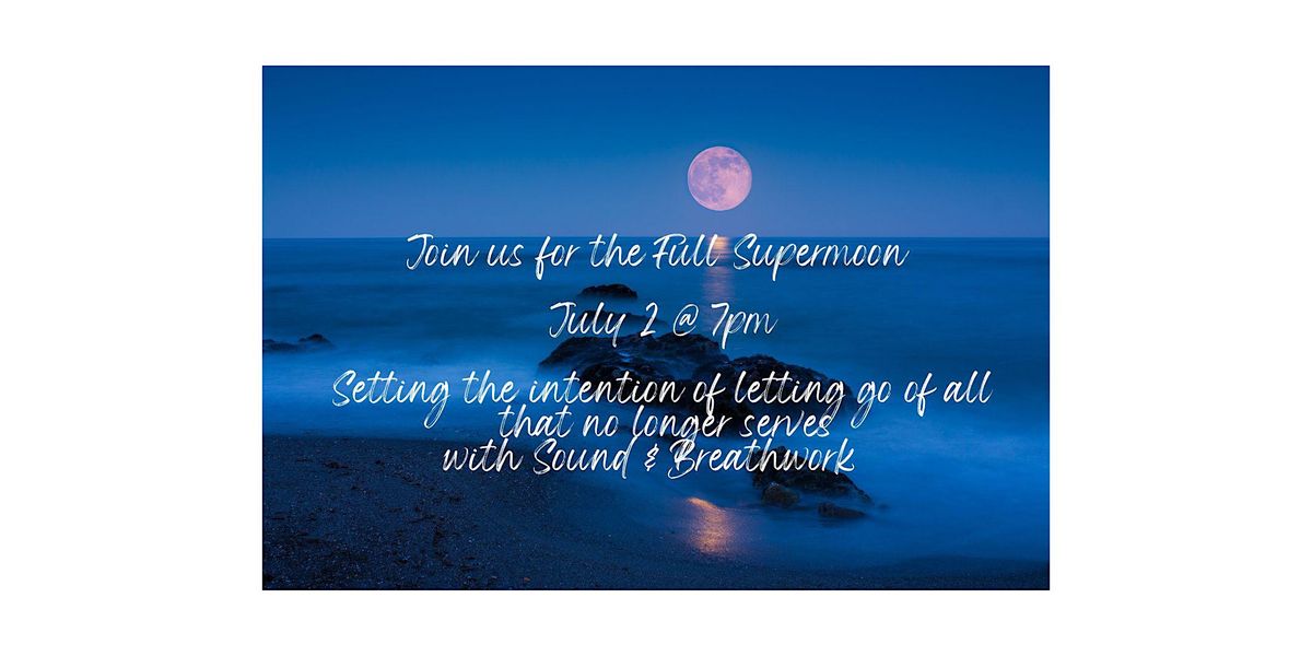Supermoon Full Moon Sound Bath and Breathwork, 200 Country Hills ...