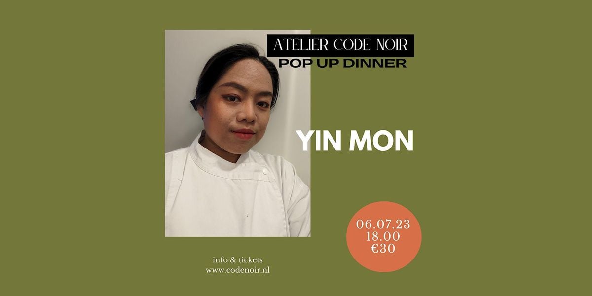 Pop-up Dinner: Yin Mon, Atelier Code Noir, Amsterdam, 6 July 2023 ...