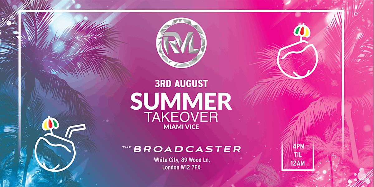 RVL: Summer Takeover - Miami Vice, The Broadcaster White City, London ...