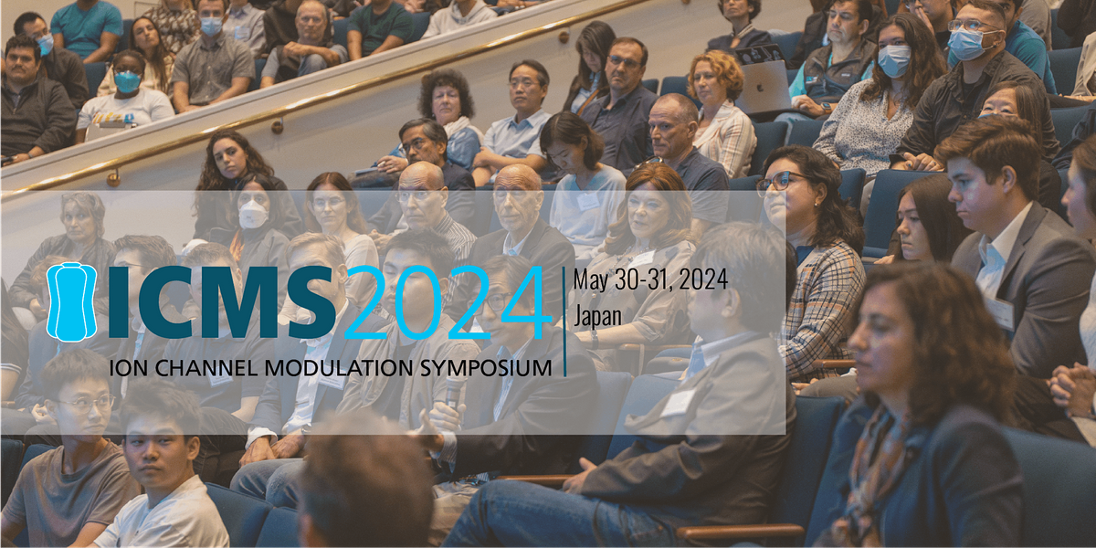 Ion Channel Modulation Symposium 2024 - Tokyo, Japan, The University of ...