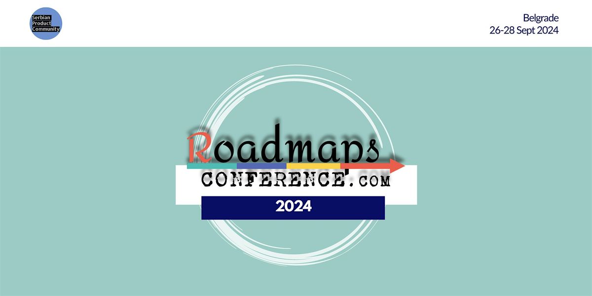 Roadmaps Conference 2024, Just & Lobby, Beograd, 26 September to 27 ...