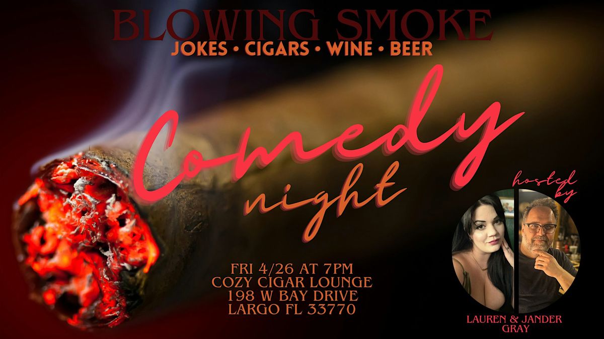 Blowing Smoke: Comedy Night, COZY CIGAR LOUNGE, Largo, 26 April 2024 ...