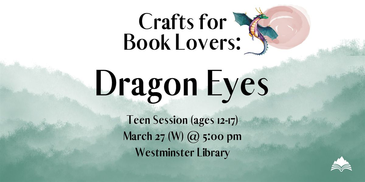 Crafts for Book Lovers: Dragon Eyes - Teen Session, Westminster Library ...