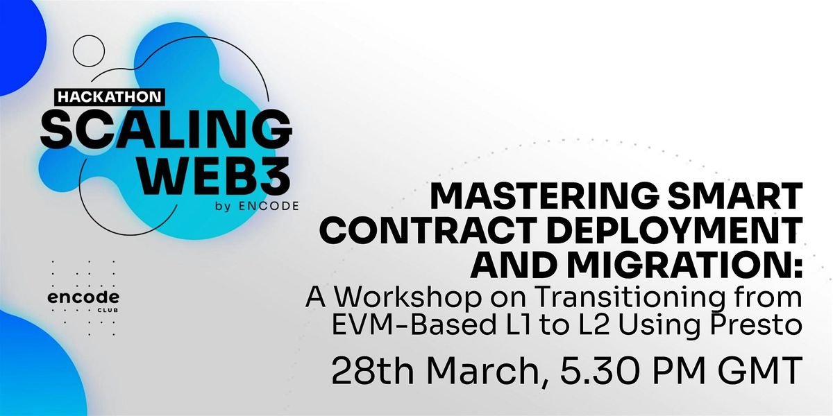Scaling Web3 Hackathon: Mastering Smart Contract Deployment and Migration, March 28 2024 ...