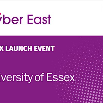 Cyber East Launch Event powered by University of Essex., CO4 3SQ ...