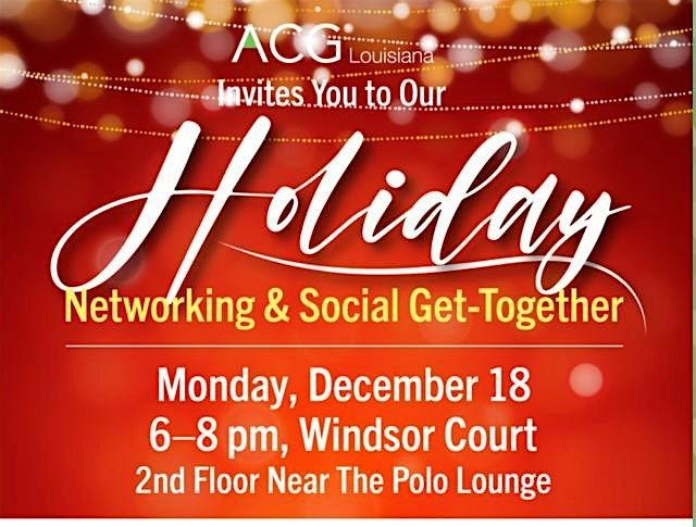 ACG Louisiana Holiday Social And Networking Event, The Windsor Court ...