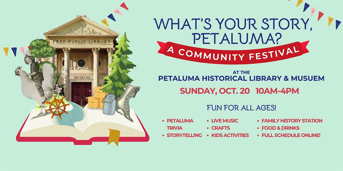 Whats Your Story, Petaluma? A Community Festival at the Museum ...