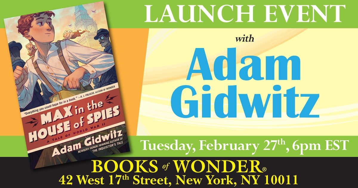 Launch | Max in the House of Spies by Adam Gidwitz, Books of Wonder ...