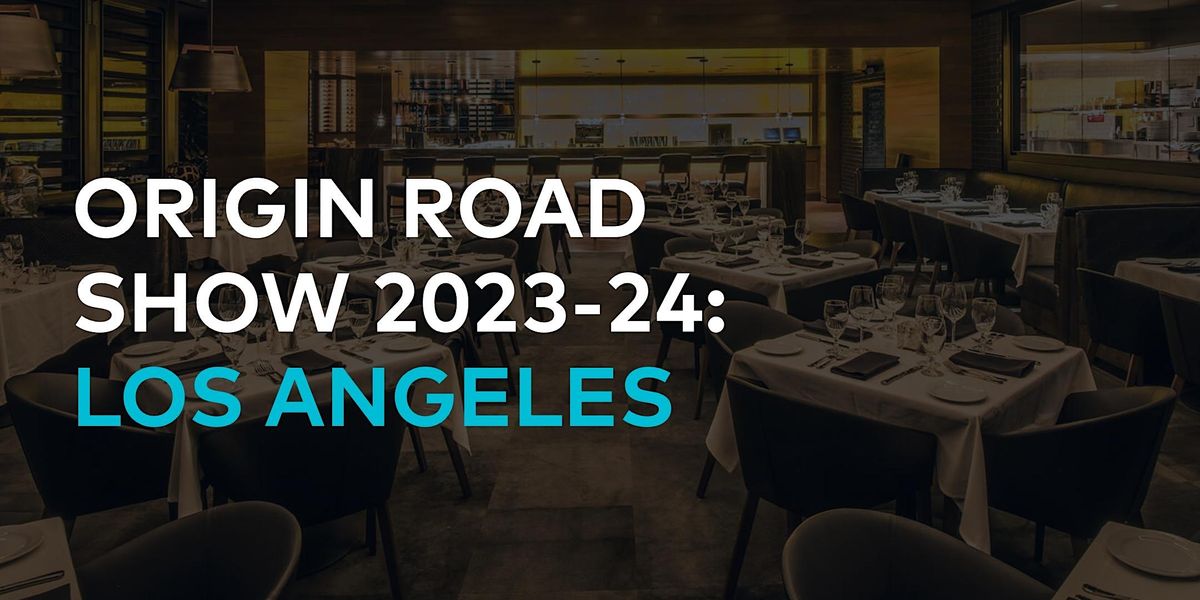 Origin Road Show 2023-24: Los Angeles, Ocean Prime, Beverly Hills, 2 ...