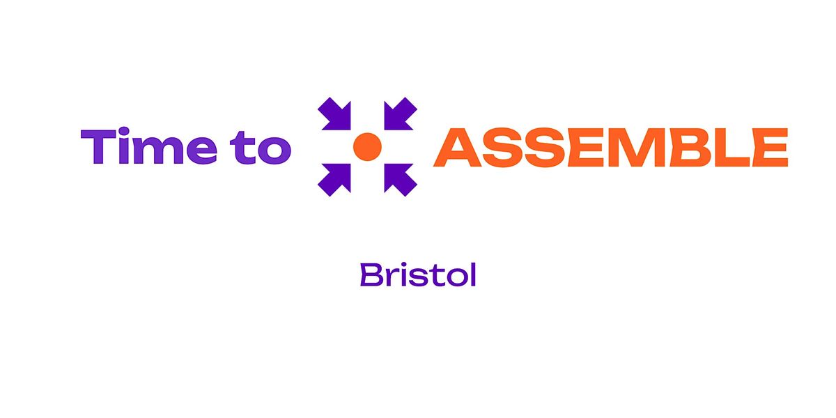 Time to Assemble - Bristol, Bristol, 7 July 2024 | AllEvents