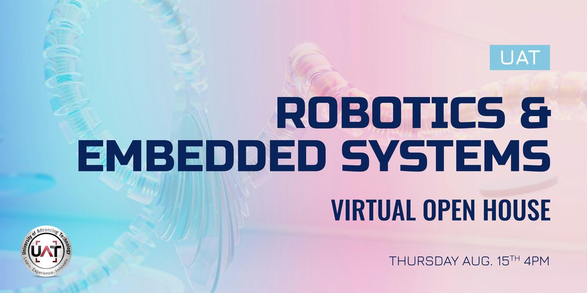 UAT Robotics & Embedded Systems Virtual Open House, August 15 2024 ...