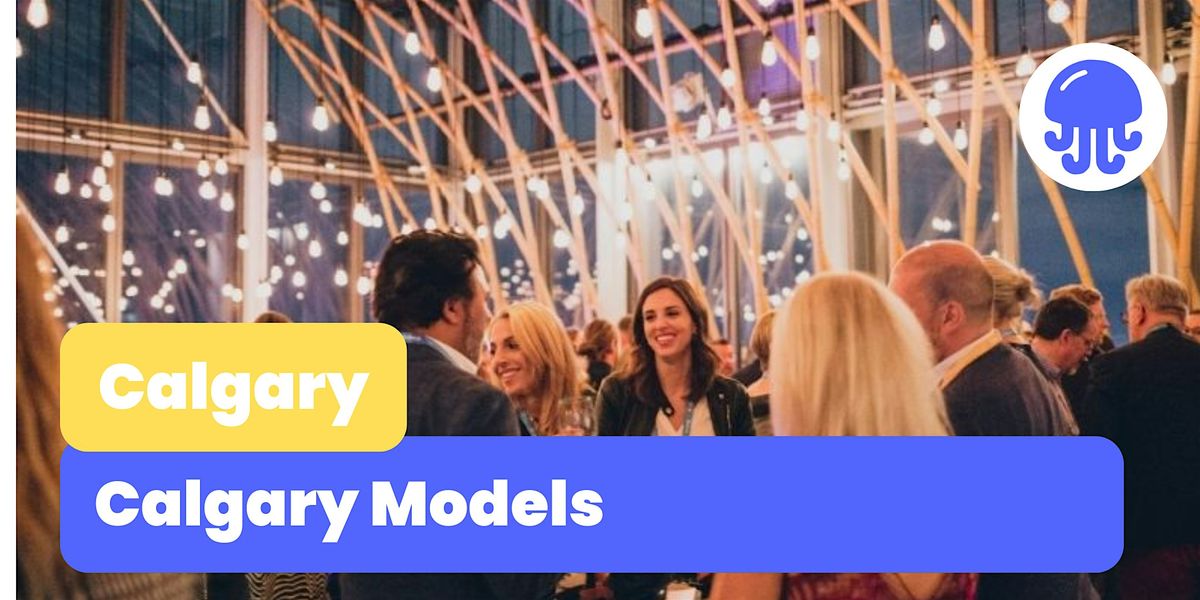 Calgary Models | Networking Event | July 19th | Calgary, Calgary, 19 ...