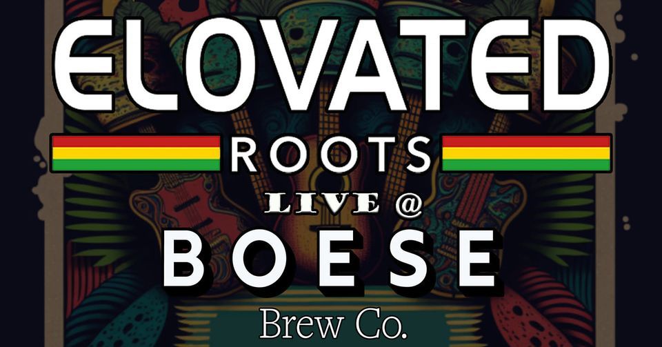 Elovated Roots Live at Boese Bros Brewery, Boese Brothers Brewery ...