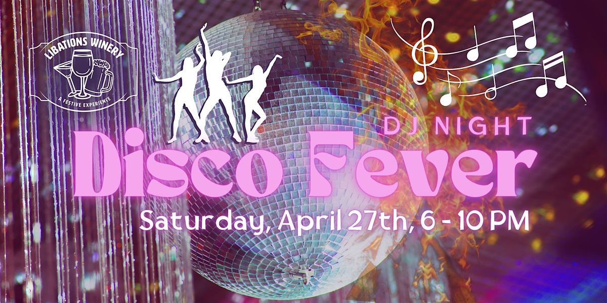 Disco Fever DJ Night - with a Dance Floor + Wine, Libations Winery, Mercer, 27 April 2024 ...