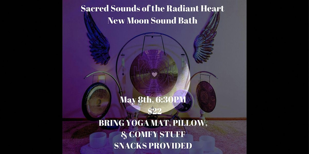 Sacred Sounds of the Radiant Heart New Moon Sound Bath, 4496 Hayler ...