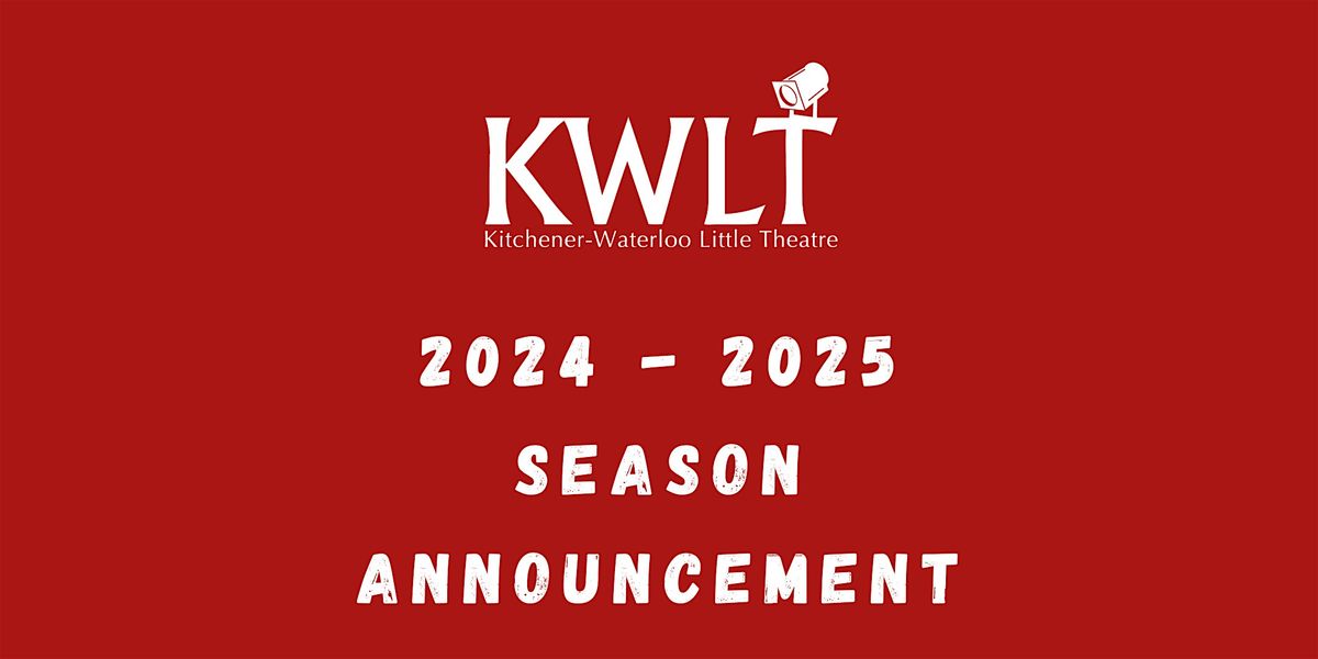 KWLT 2024-2025 Season Announcement!, Waterloo Public Library - Main ...