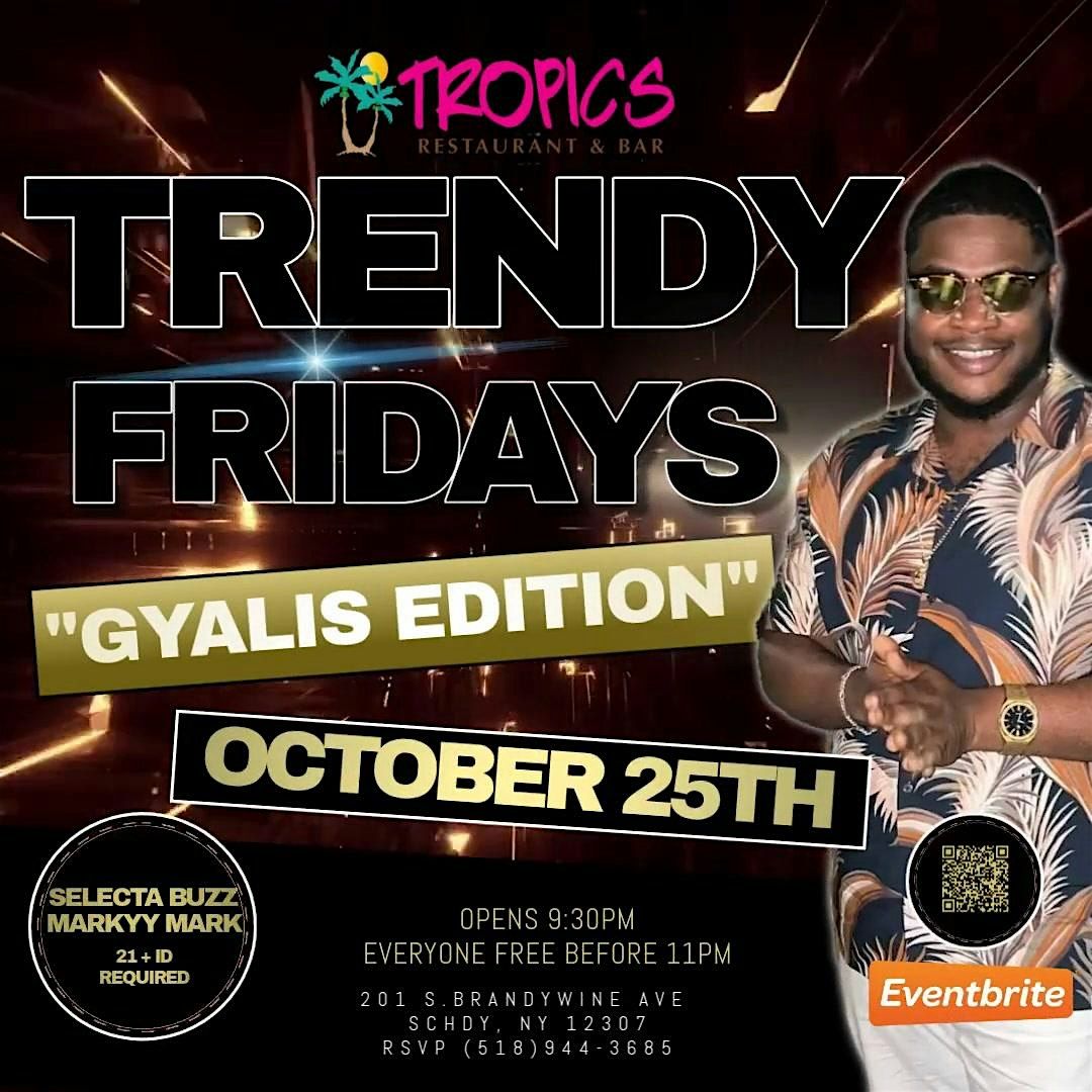 Trendy Fridays "Gyalis Edition" Featuring SELECTA BUZZ & DJ Markyy Mark ...