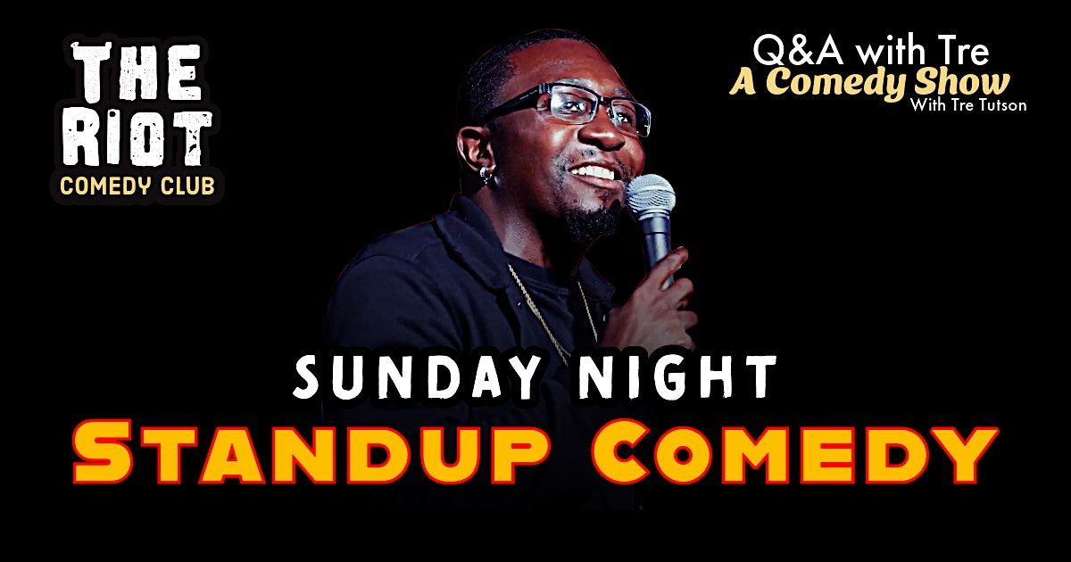 The Riot Comedy Club presents Sunday Night Standup "Q&A with Tre ...