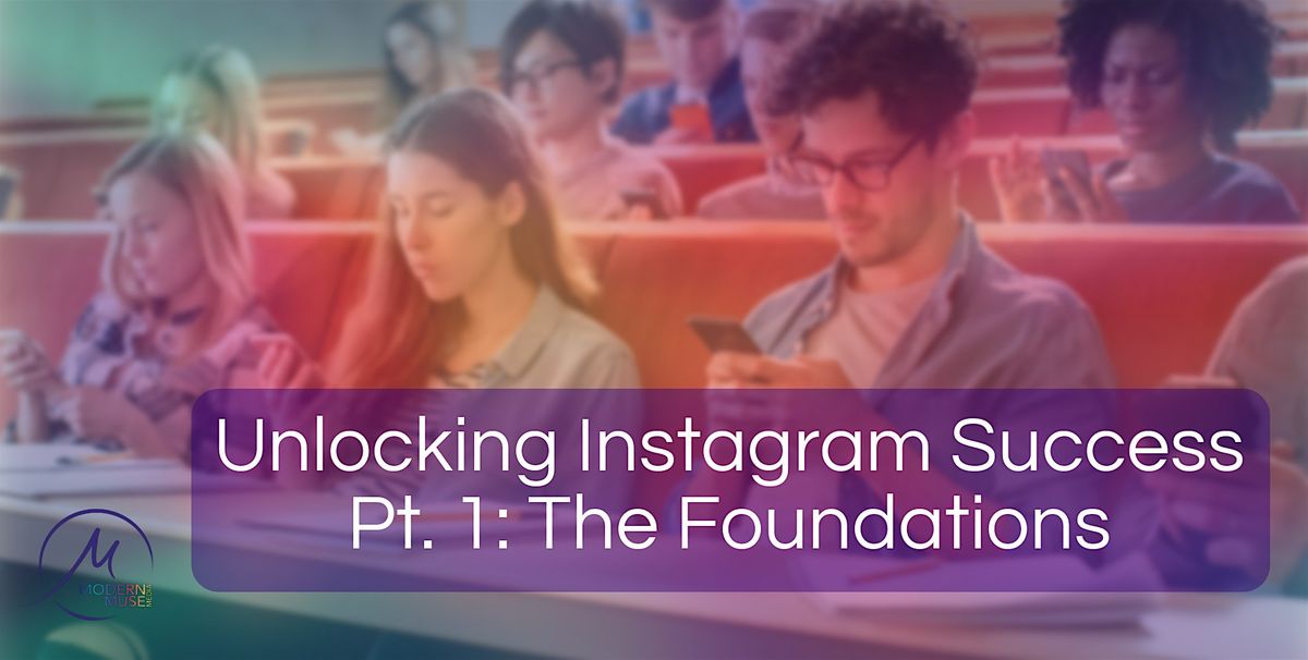 Unlocking Instagram Success Pt. 1: The Foundations, 7 March 2024 ...