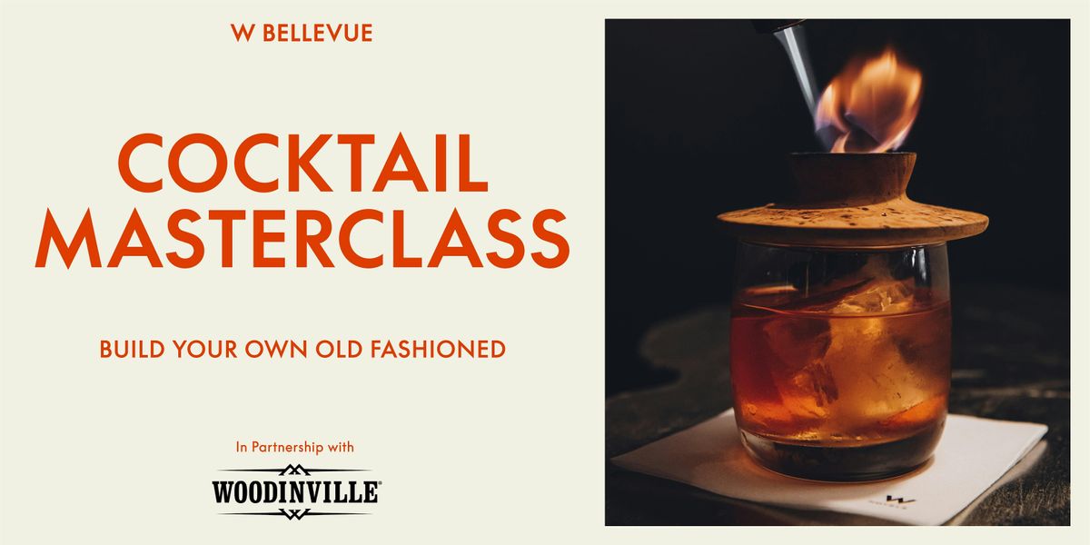 Cocktail Masterclass: Build your own Old Fashioned, W Bellevue, 6 March ...