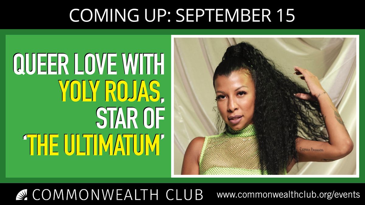 Queer Love with Yoly Rojas, Star of The Ultimatum, The Commonwealth Club, The Embarcadero, San ...