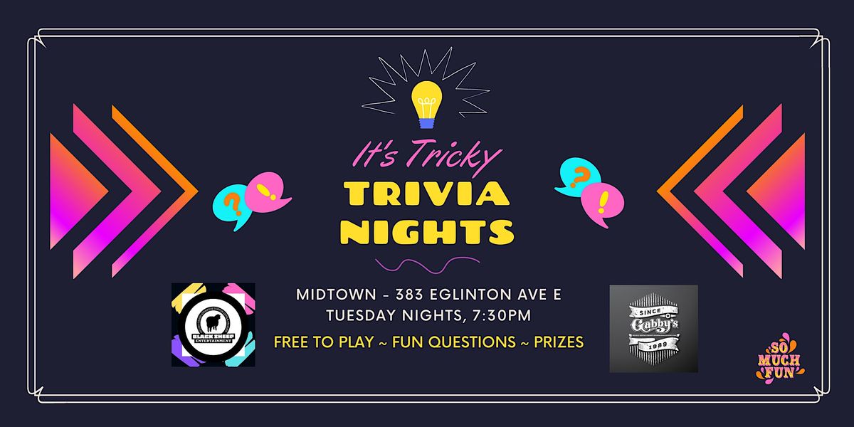 Its Tricky Trivia at Gabbys, Midtown, 383 Eglinton Ave E, Toronto, ON M4P 1M5, 3 January to 24 ...