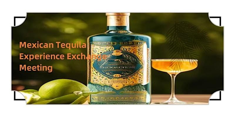 Mexican Tequila Experience Exchange Meeting, 5239 Hawthorne St ...