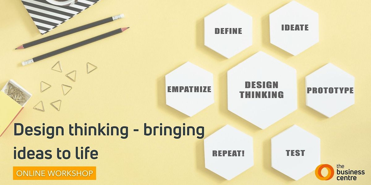 Design thinking - bringing ideas to life, April 12 2023 | Online Event ...