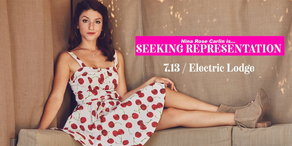 Nina Rose Carlin: Seeking Representation, The Electric Lodge, Los ...