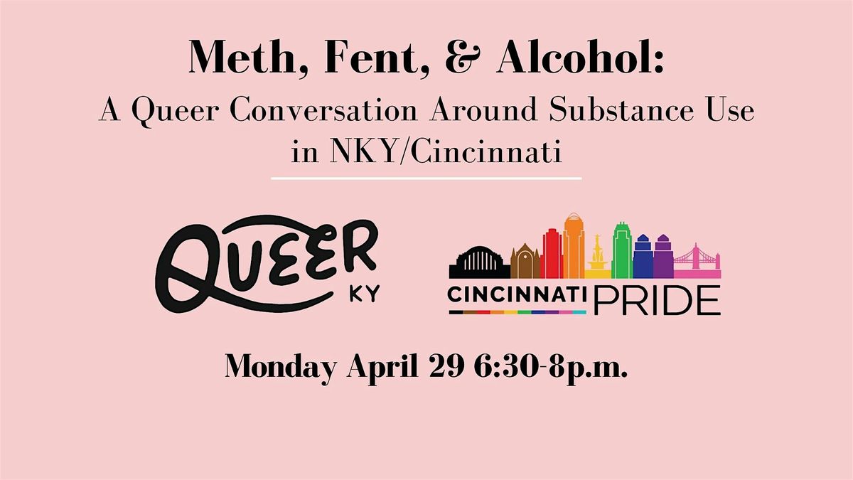 Meth, Fent & Alcohol: A queer conversation around substance use NKY ...