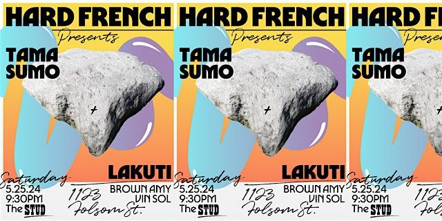 Hard French X The Stud w Tama Sumo & Lakuti, The Stud, San Francisco ...