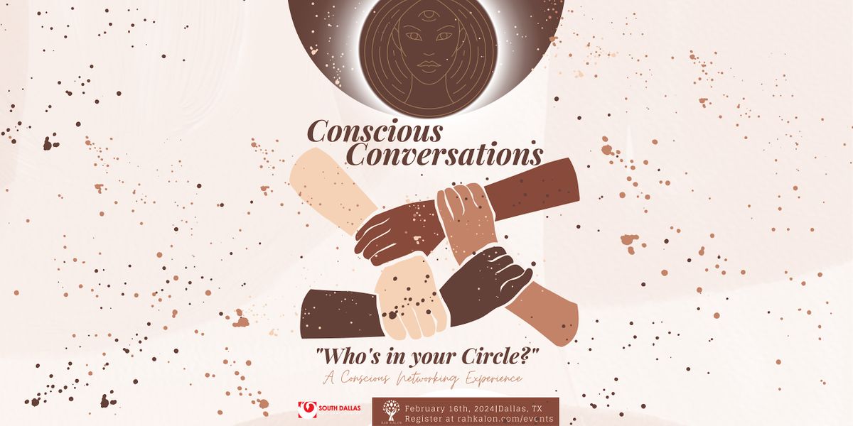 Conscious Conversations: Whos in your Circle?, South Dallas Cultural ...