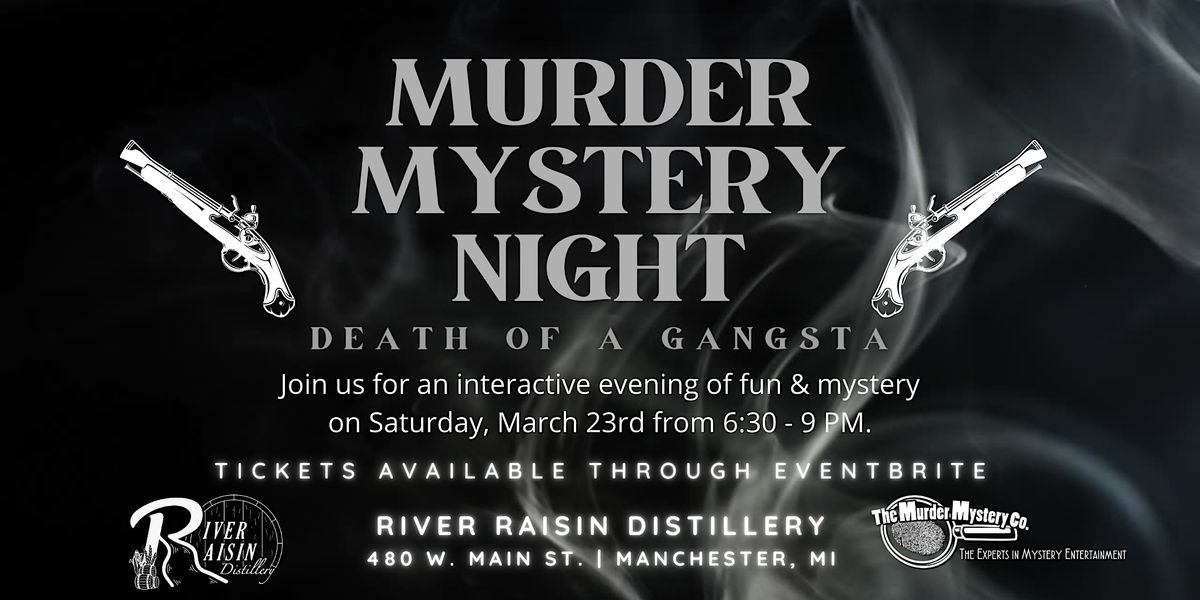 M**der Mystery Night (Death of a Gangsta), River Raisin Distillery ...