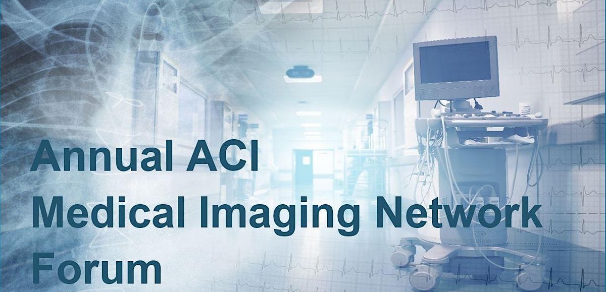 ACI Medical Imaging Forum - Future Directions of Medical Imaging, Level ...