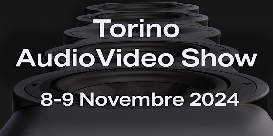 Torino Audio Video Show 2024, Torino Audio Video Show 2024, 8 November ...