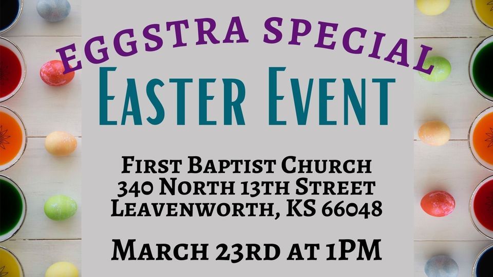 Eggstra Special Easter Event, First Baptist Church, Leavenworth, March ...