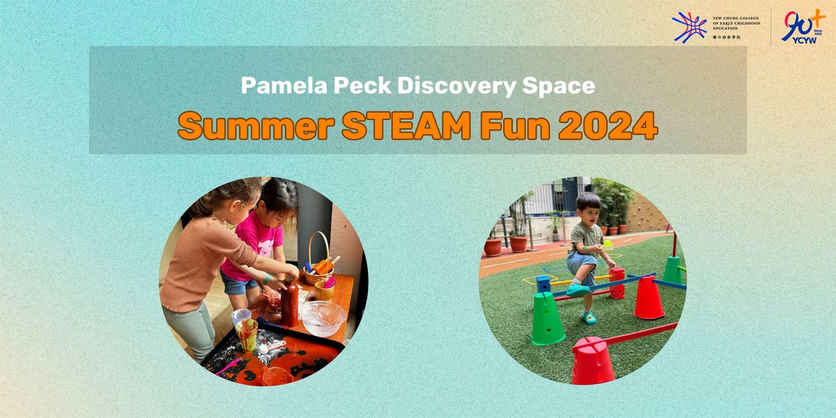 PPDS Summer STEAM Fun 耀學STEAM趣味夏日營 - Week 4 (5-9/8) PM, Yew Chung ...