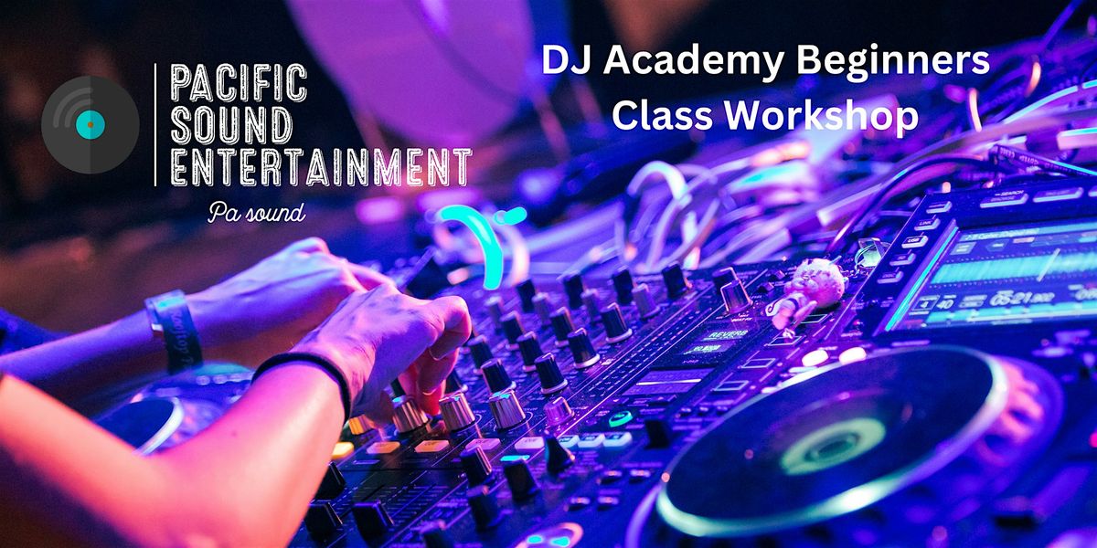 Summer Groove: DJ Academy Beginners Class by Pacific Sound Ent., The ...