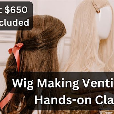 Wig Making & Ventilation Hands-on Class-- Orange County CA, 2922 E ...