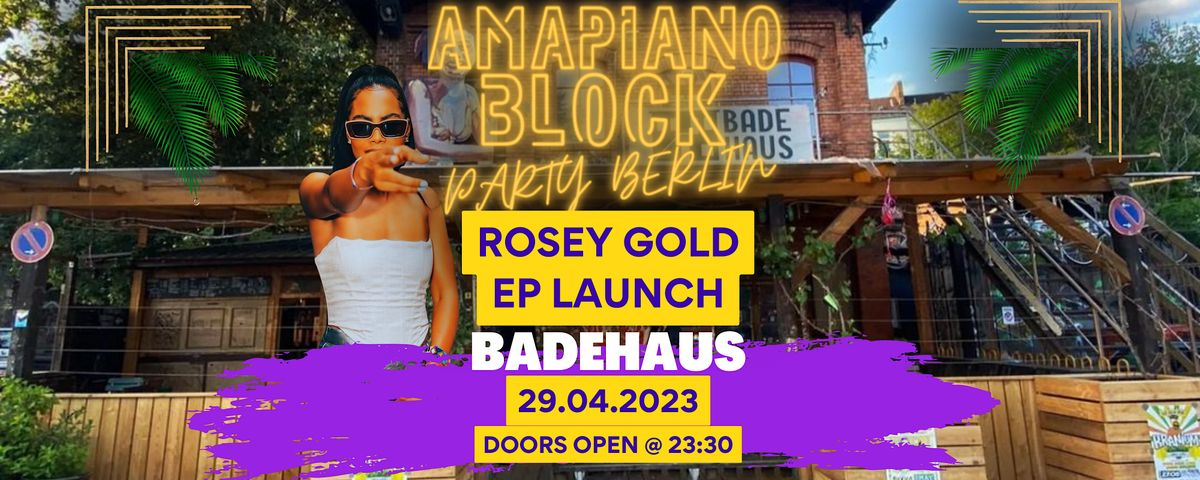 Amapiano Block Party Berlin - Rosey Gold EP Launch, Badehaus Berlin, 29 ...