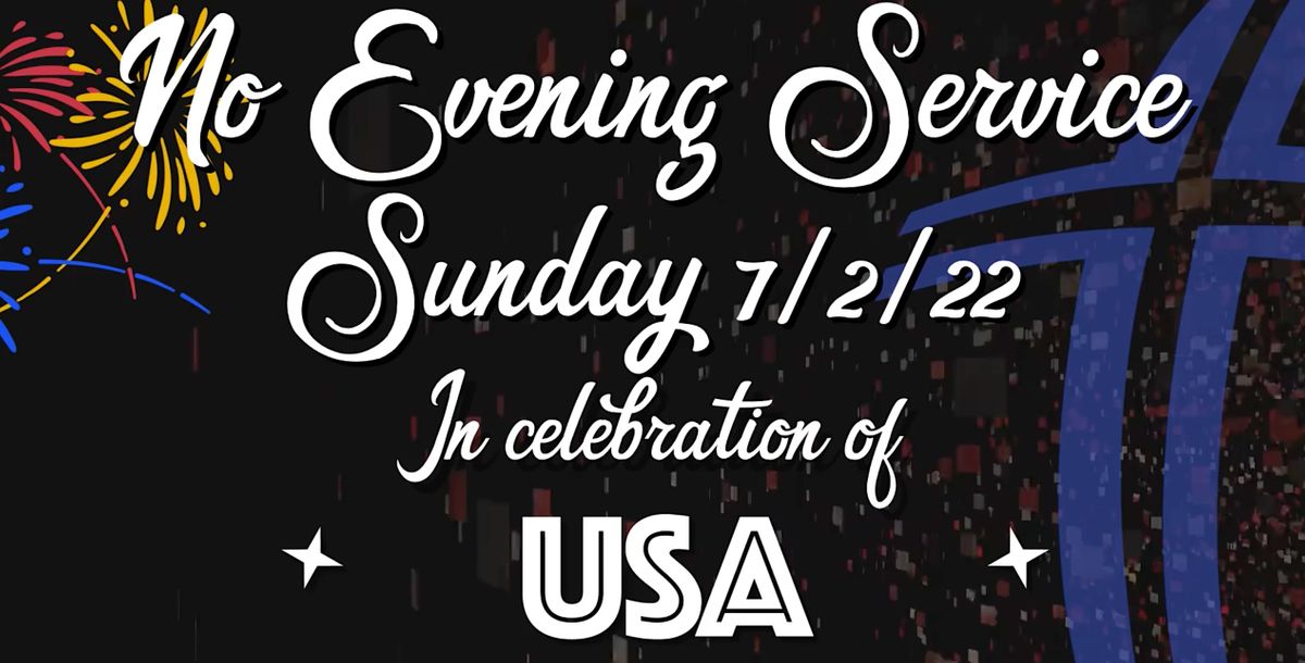 NO PM Service 7/2 in Celebration of Independance Day, Hope Church ...