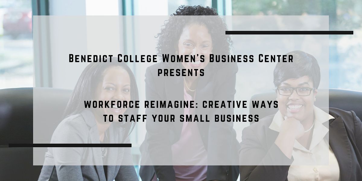 Workforce Reimagine: Creative Ways to Staff Your Small Business ...